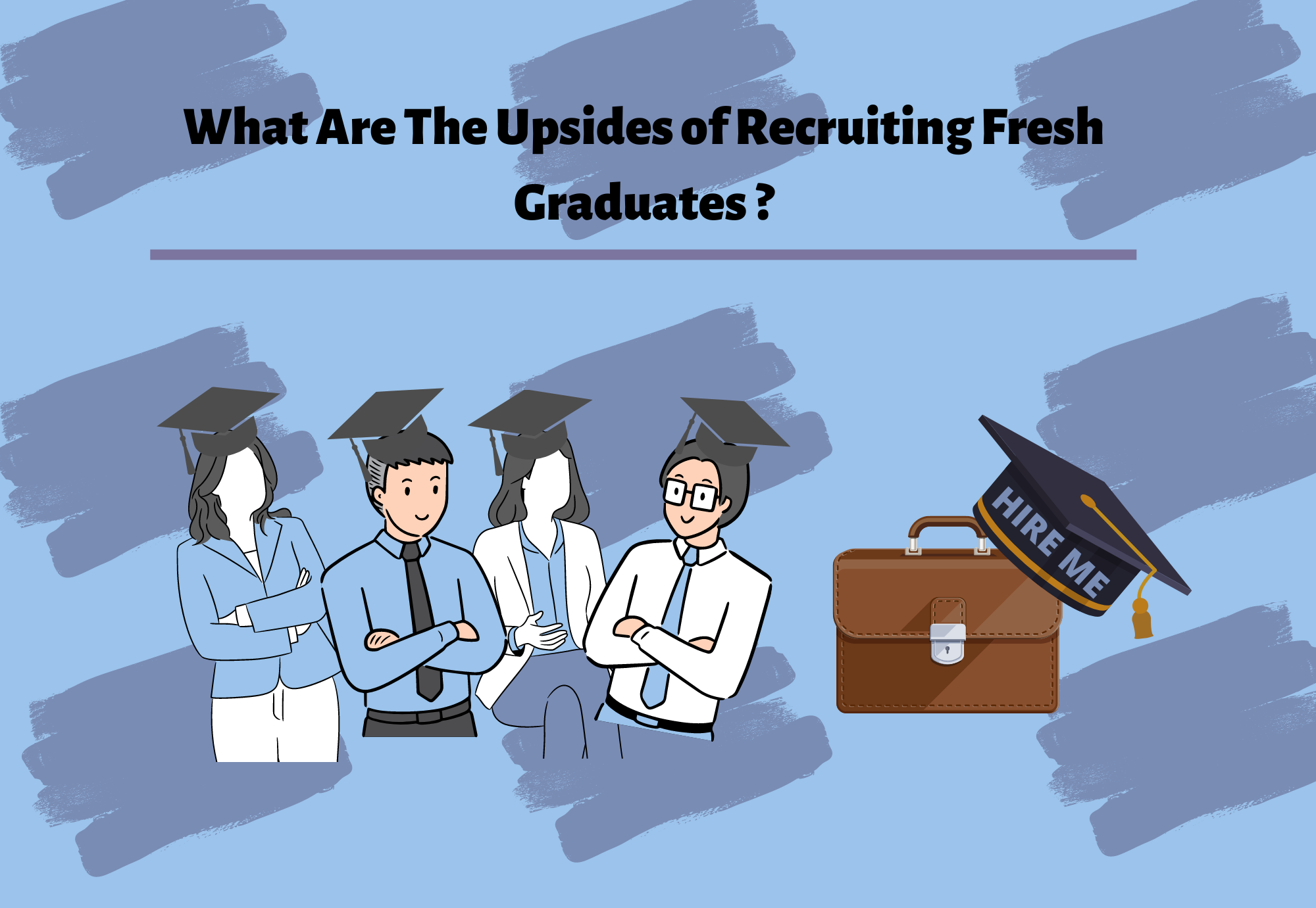 The Upsides of Recruiting Fresh Graduates | Oil & Gas Services Company ...